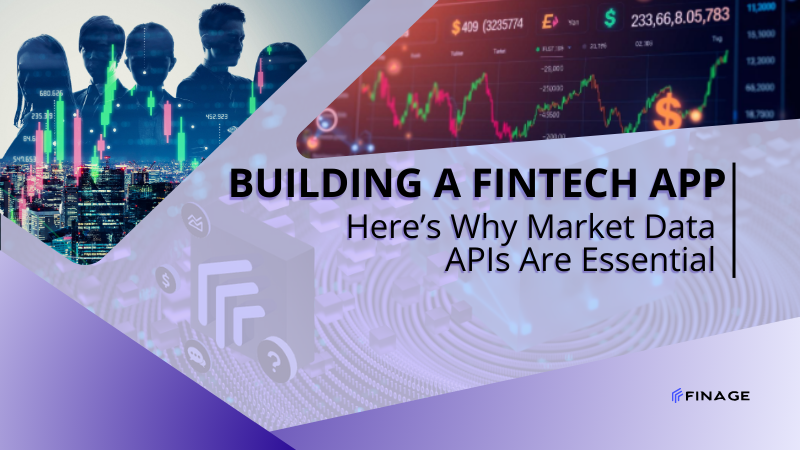 Building a Fintech App? Here’s Why Market Data APIs Are Essential