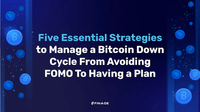 Finage | Blog Five Essential Strategies to Manage a Bitcoin Down Cycle ...