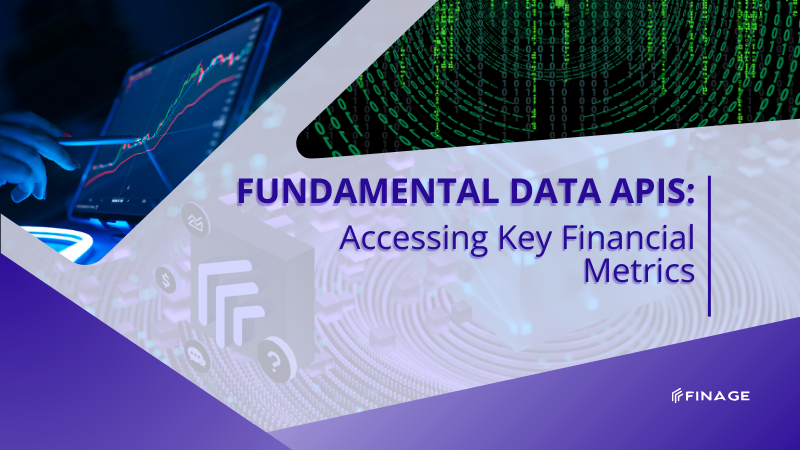 Fundamental Data APIs: Accessing Key Financial Metrics | Finage Blog