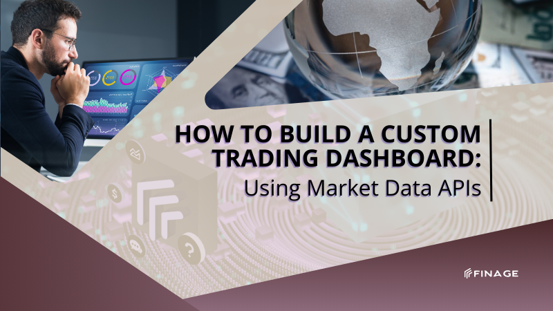 How to Build a Custom Trading Dashboard Using Market Data APIs