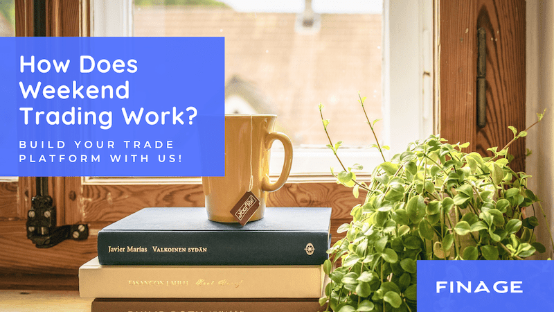 How Does Weekend Trading Work? | Finage Blog