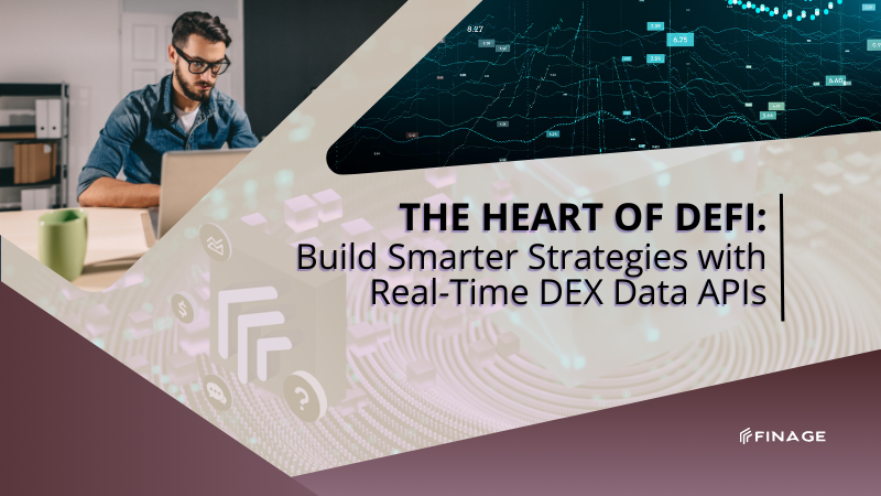 The Heart of DeFi: Build Smarter Strategies with Real-Time DEX Data APIs
