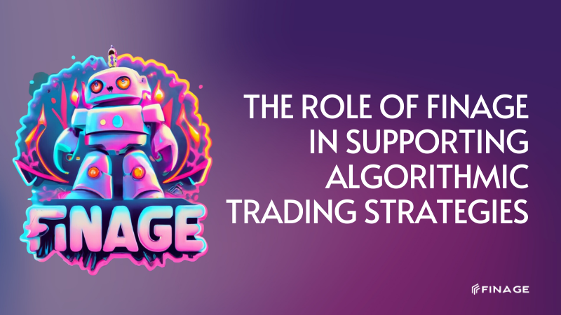 Finage Blog | The Role of Finage in Supporting Algorithmic Trading Strategies