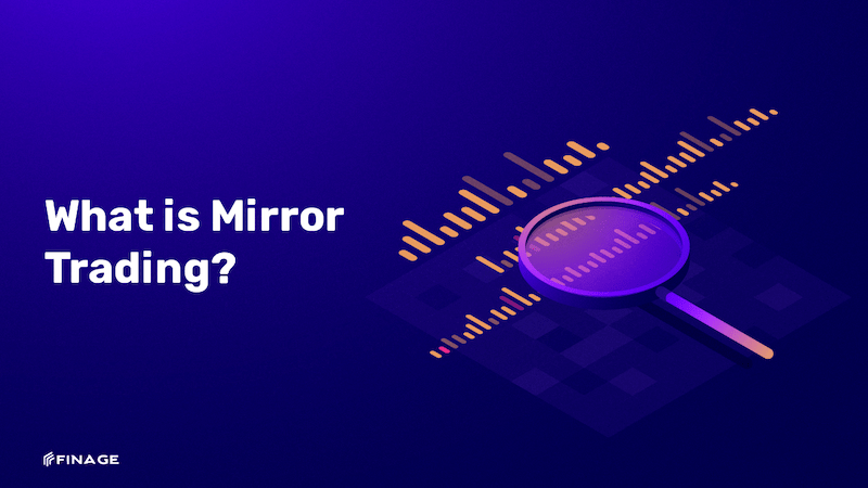 What Is Mirror Trading? | Finage Blog